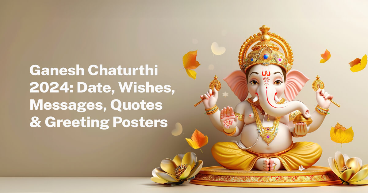 Ganesh Chaturthi 2024: Wishes, Messages, Quotes & Posters