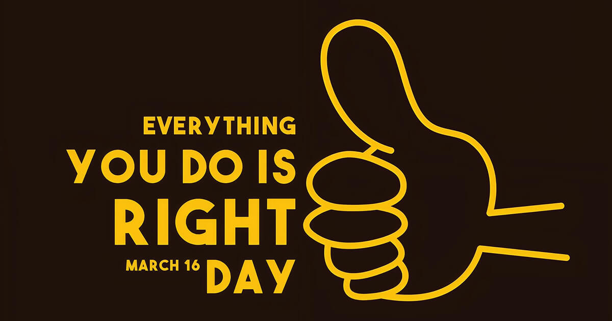 National Everything You Do Is Right Day 2026: Date, Meaning, History ...