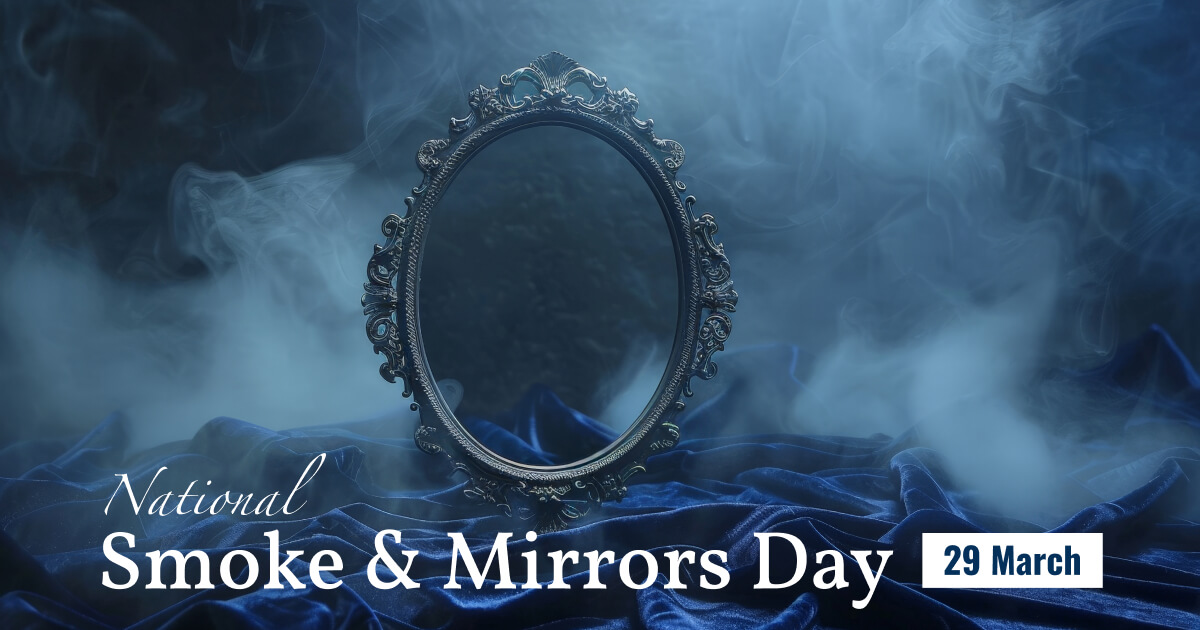 National Smoke and Mirrors Day - Sunday, March 29, 2026