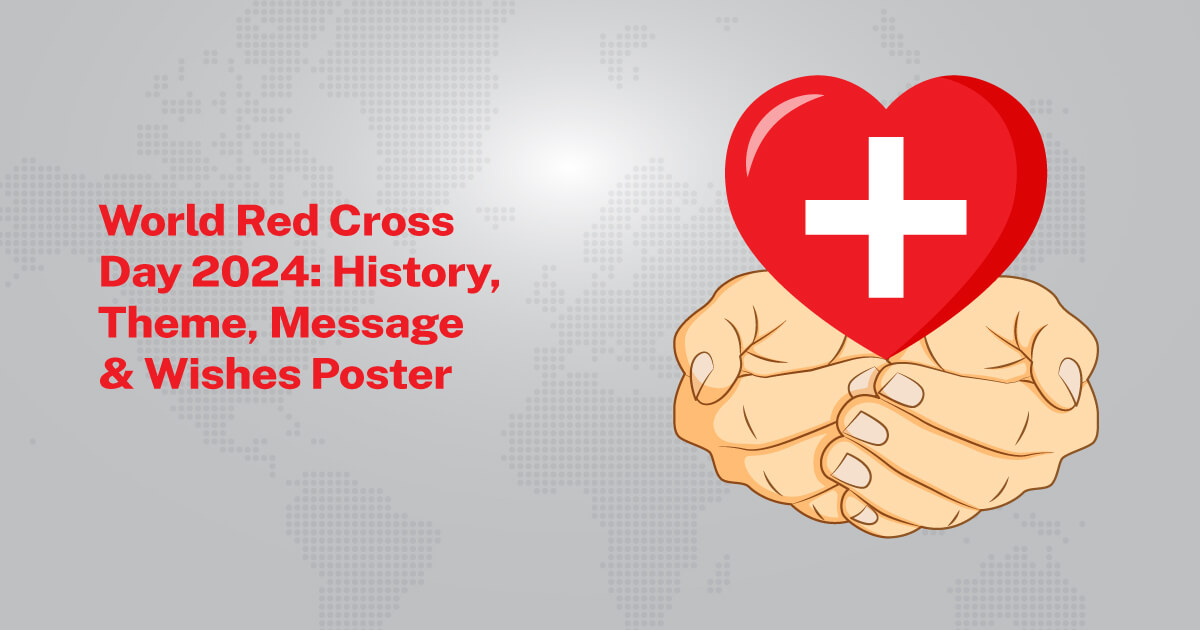 World Red Cross Day 2024: History, Theme, Message & Posters