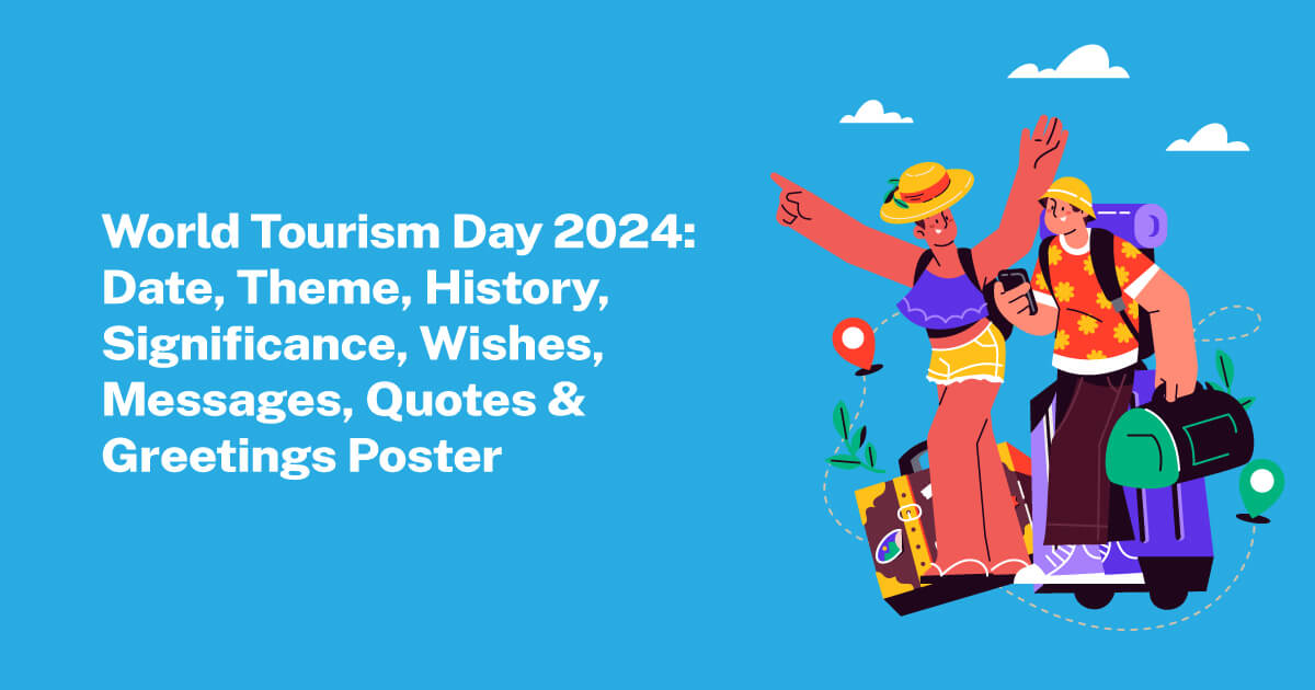 World Tourism Day 2024: Theme, Wishes, Quotes & Posters