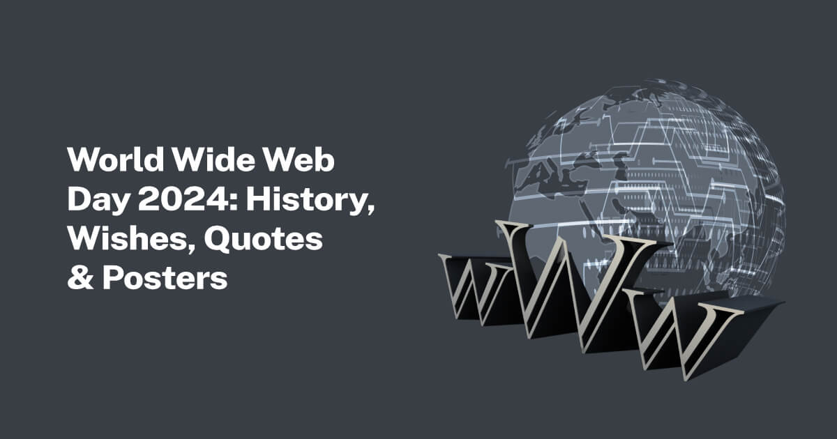World Wide Web Day 2024: History, Wishes, Quotes & Posters